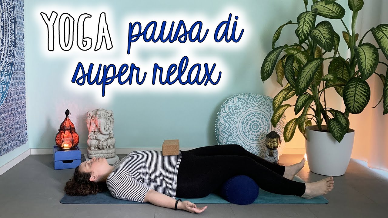 YOGA │ PAUSA di SUPER RELAX - YouTube