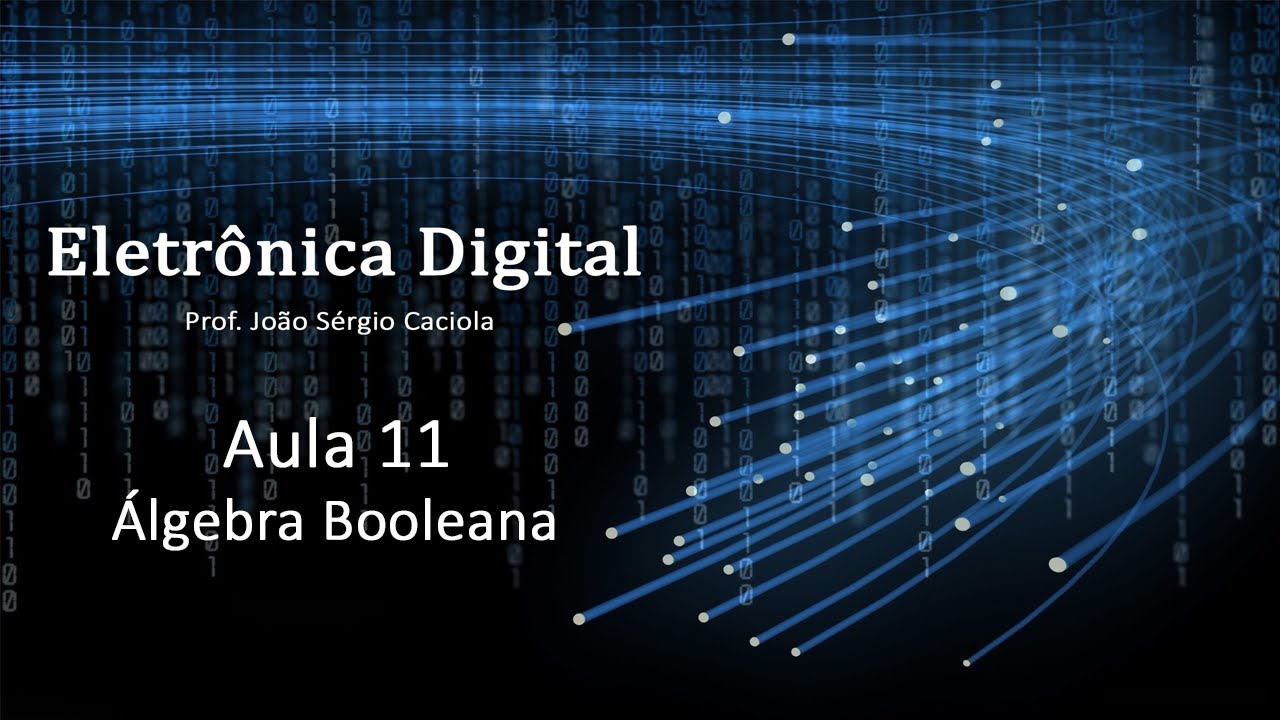 Aula 11 - Álgebra Booleana - YouTube