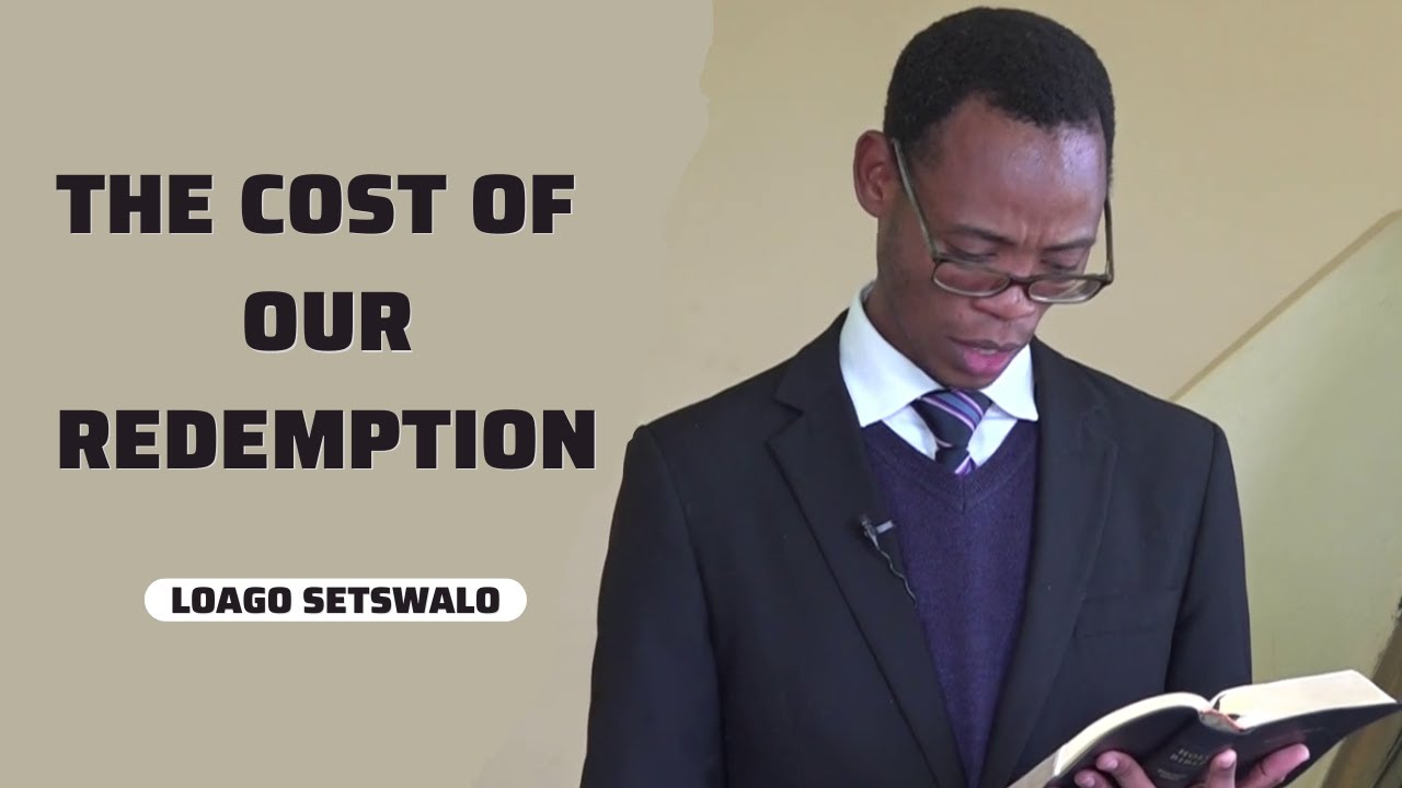 The Cost of Our Redemption: Loago Setswalo - YouTube