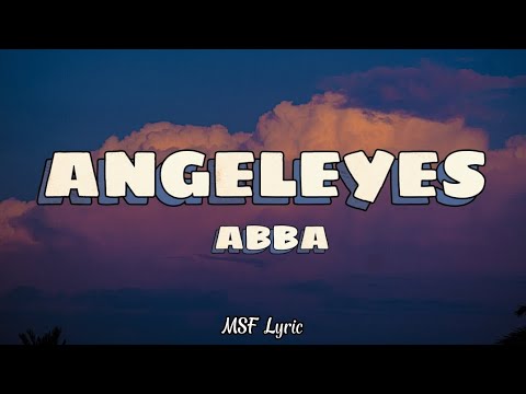 ABBA - Angeleyes (Lyrics) "sometimes when I'm lonely i sit and think ...