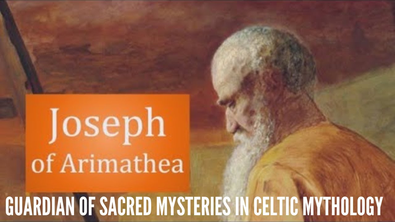Joseph of Arimathea Guardian of Sacred Mysteries in Celtic Mythology ...