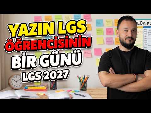 Yazın LGS Öğrencisinin Bir Günü Nasıl Olmalı? LGS 2027