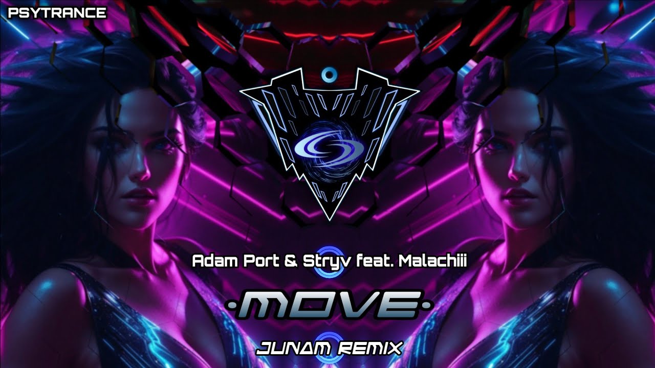 PSYTRANCE Adam Port & Stryv feat. Malachiii - Move (JUNAM Remix ...