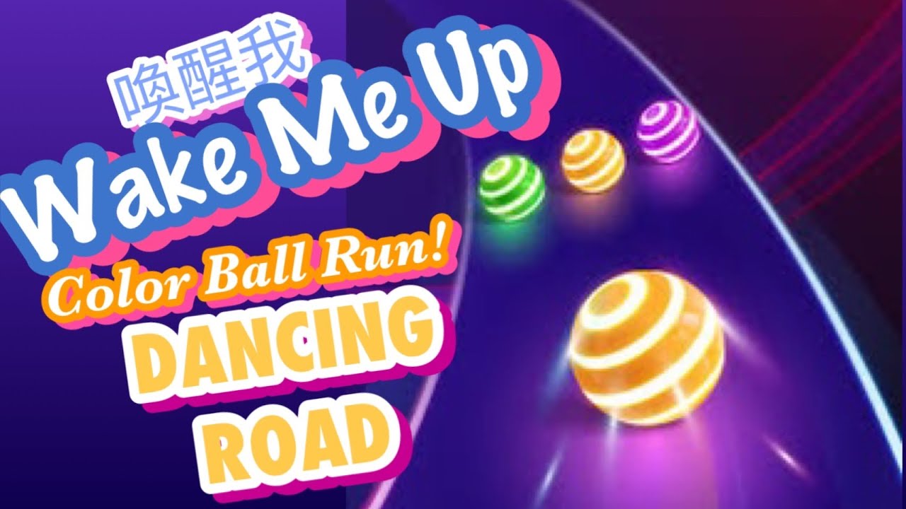 DANCING ROAD-COLOR BALL RUN-Wake Me Up 喚醒我!!! - YouTube