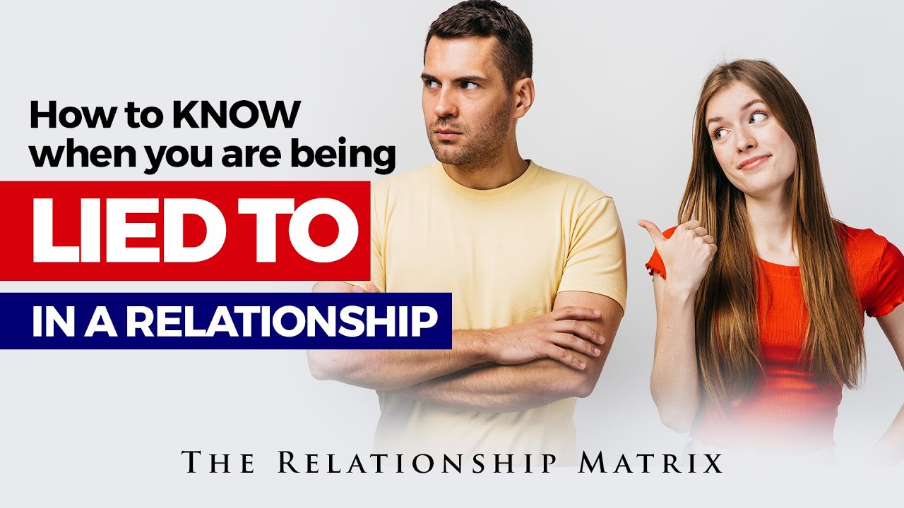 How to know when you are being lied to in your relationships. - YouTube