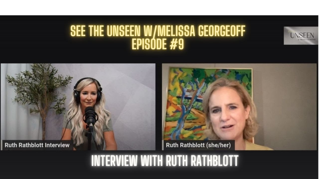 SEE THE UNSEEN Podcast w/Melissa Georgeoff: Interview w/Ruth Rathblott ...