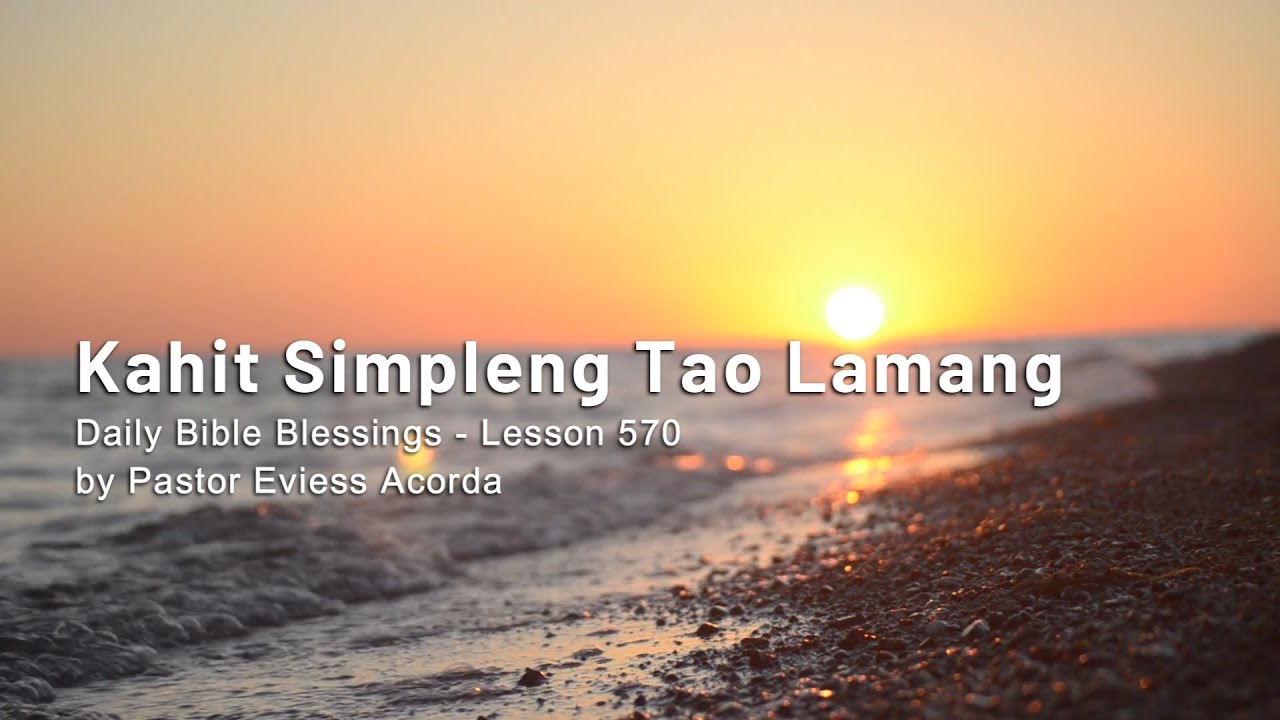 Kahit Simpleng Tao Lamang | Daily Bible Blessings - Lesson 570 - YouTube