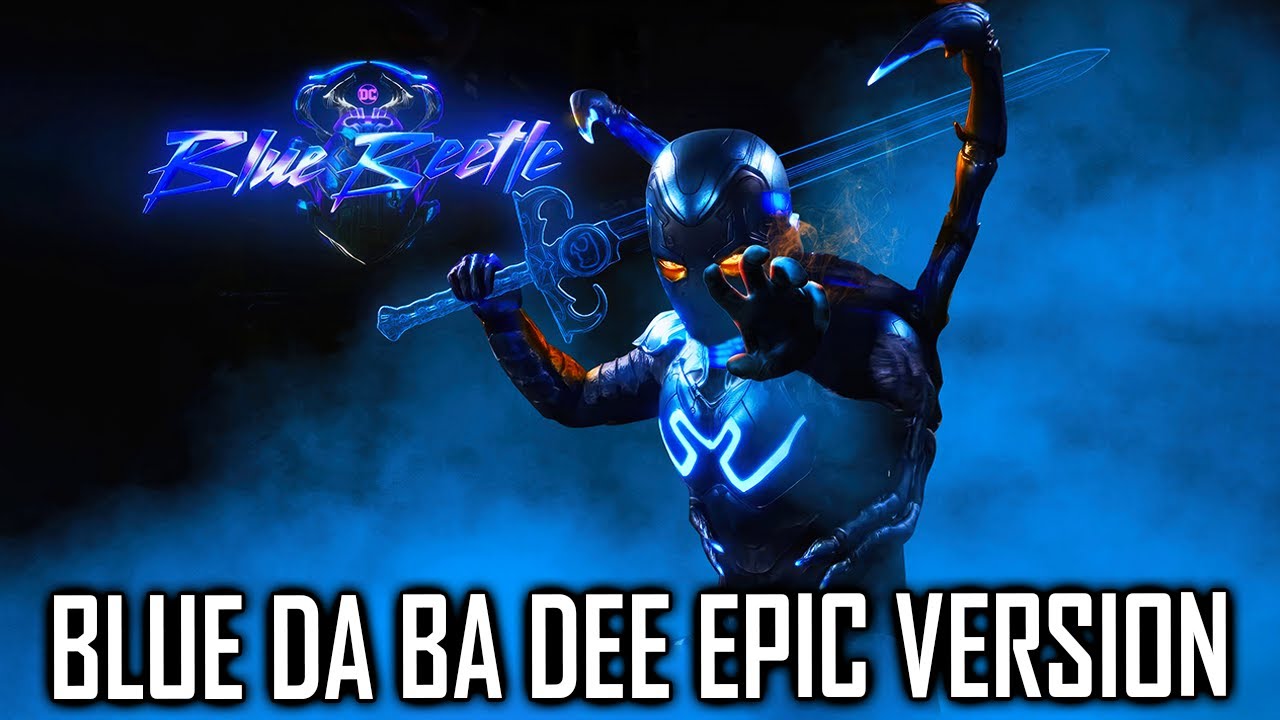 BLUE BEETLE - BLUE DA BA DEE | EPIC VERSION - YouTube
