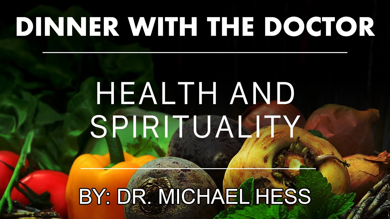 Dinner With The Doctor | Health and Spirituality | Dr. Michael Hess (05 ...
