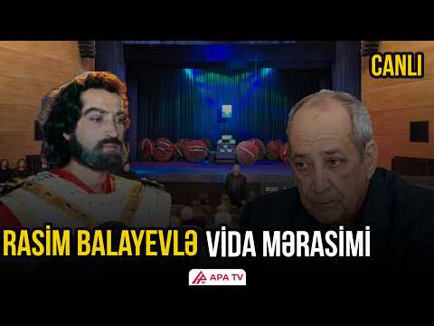 Xalq artisti Rasim Balayevlə vida mərasimi keçirilir - Canlı
