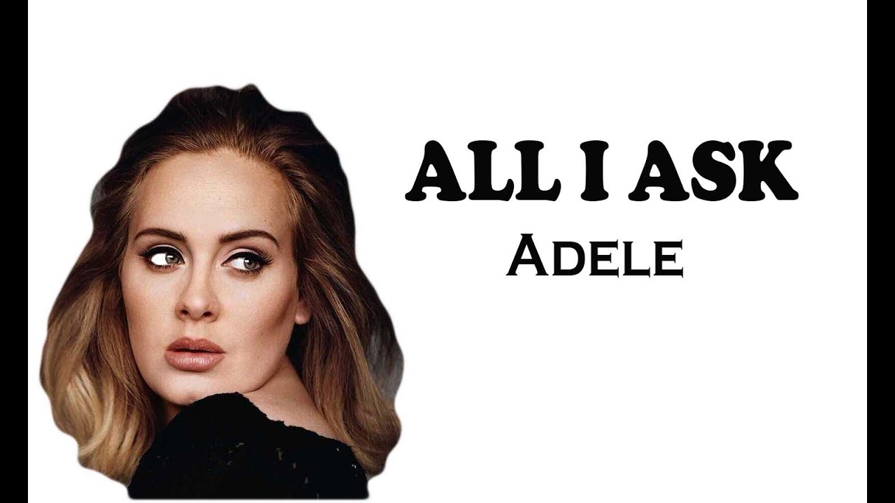 ALL I ASK - Adele - YouTube