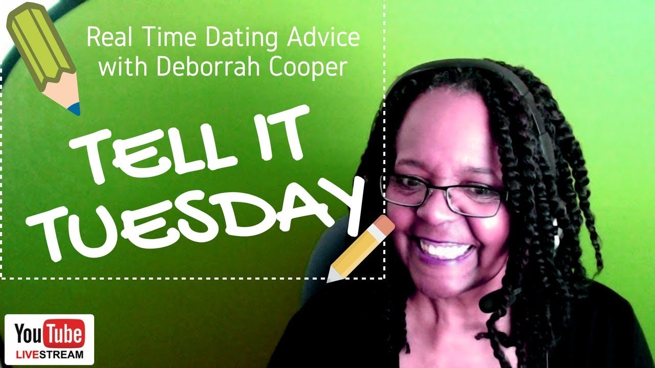 TELL IT TUESDAY! Dating and Relationship Advice Livestream (7/17/2018 ...