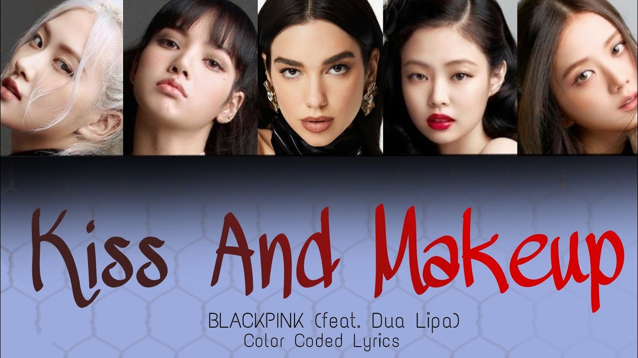 블랙핑크 {BLACKPINK} "Kiss & Makeup" (feat. Dua Lipa) Color Coded Lyrics (ENG&KOR) - YouTube
