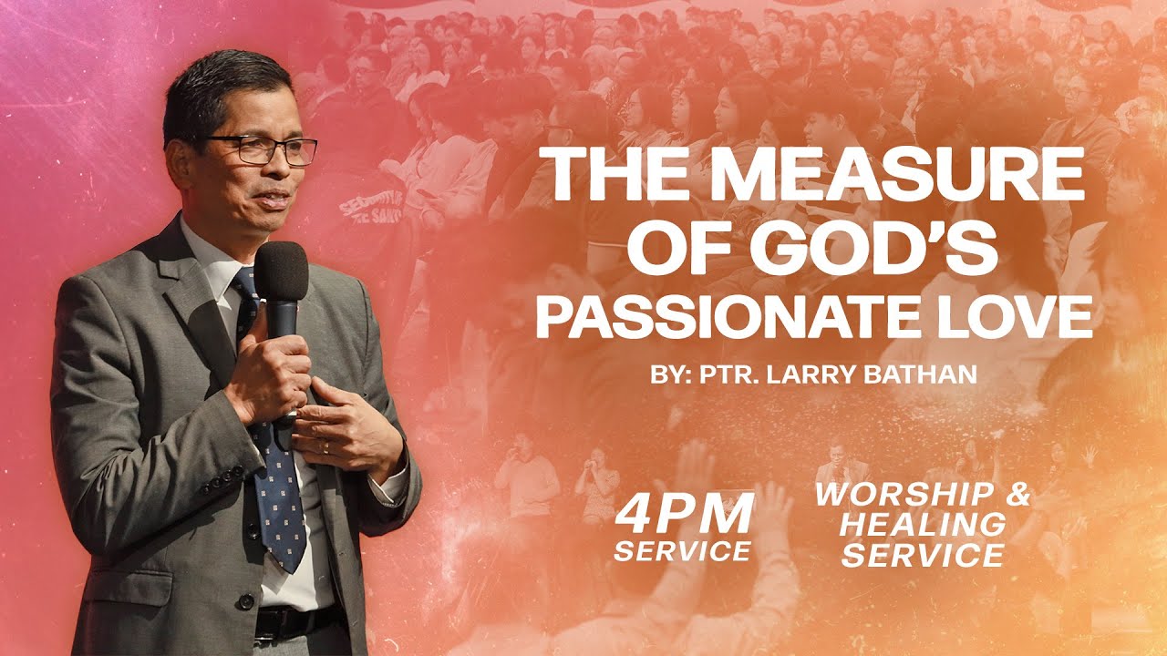 The Measure of God’s Passionate Love | Ptr. Larry Bathan - YouTube