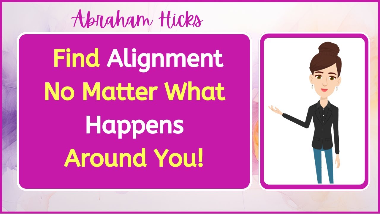 Find Alignment No Matter What is Happening Around You 🩷 Abraham Hicks ...
