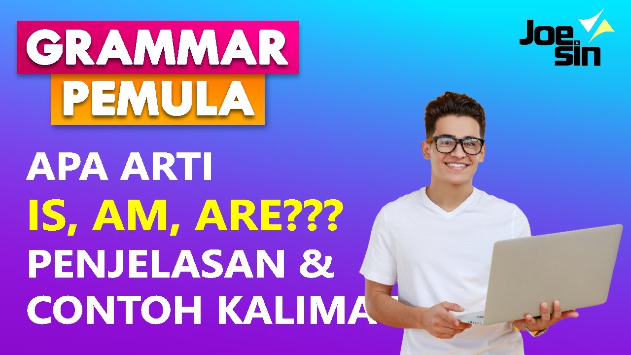 Apa Arti IS, AM, dan ARE dalam Bahasa Inggris? Pemula Harus Tahu Ini ...