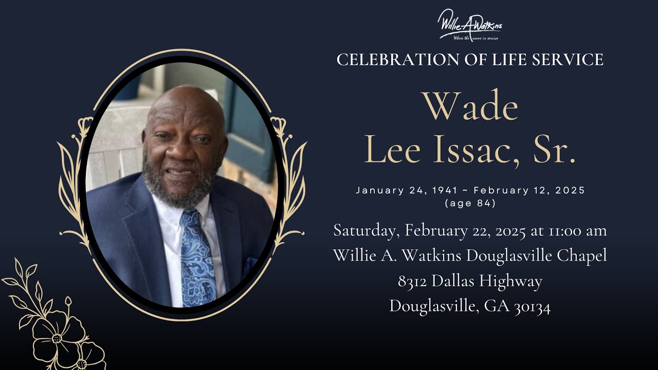 Celebrating The Life & Legacy of Wade Lee Issac, Sr. - YouTube