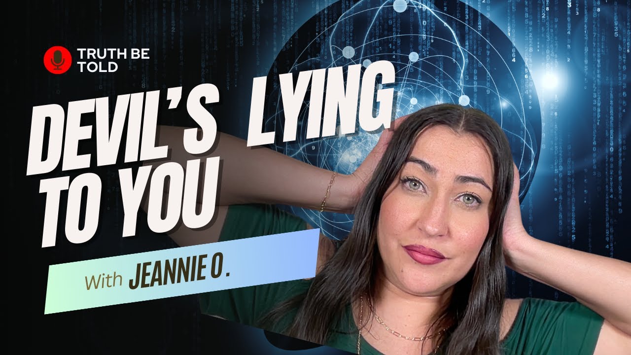 Devil’s Lying to you | TRUTH BE TOLD with Jeannie O - YouTube