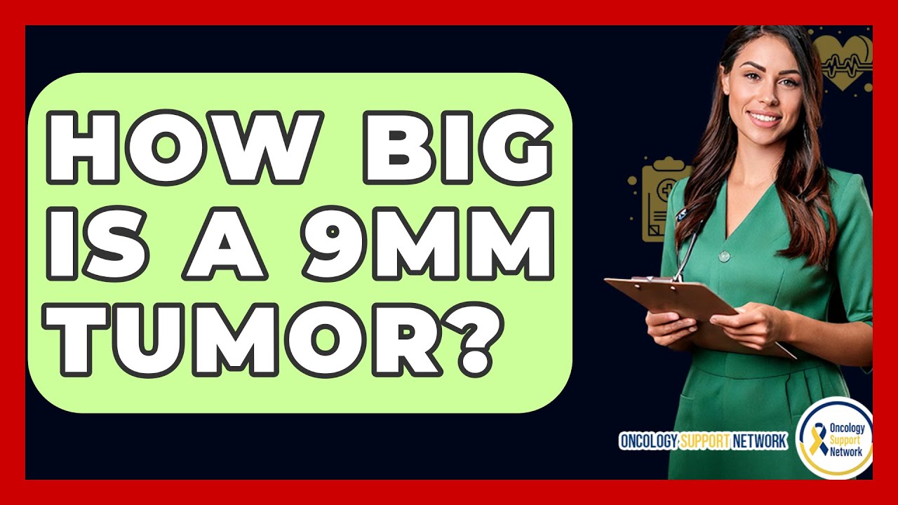 How Big Is A 9mm Tumor? - Oncology Support Network - YouTube