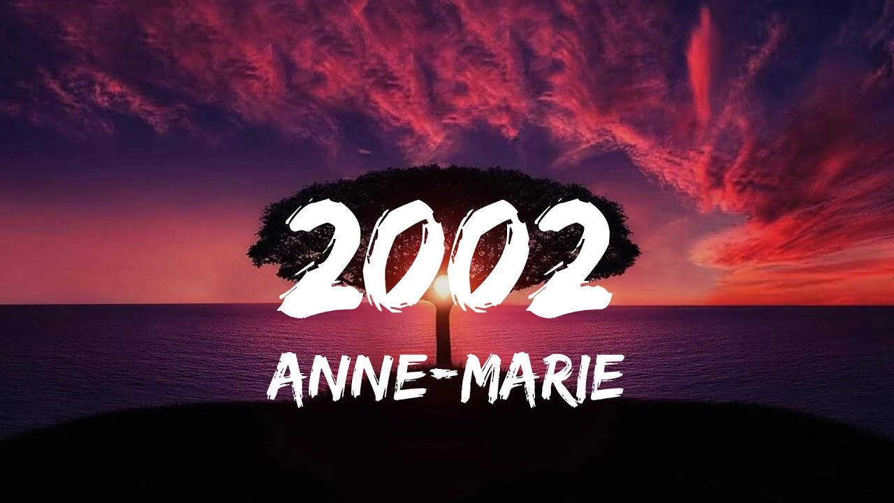 Anne-Marie - 2002 (lyrics) - YouTube