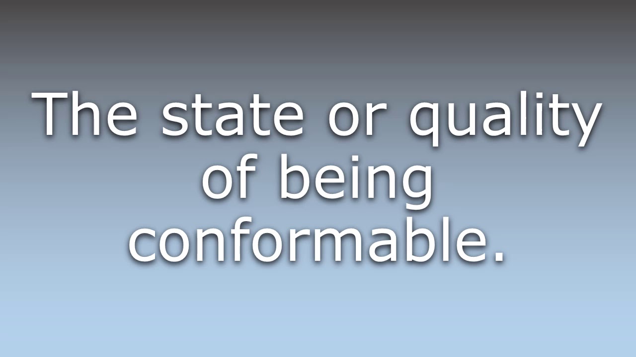 What does Conformableness mean? - YouTube