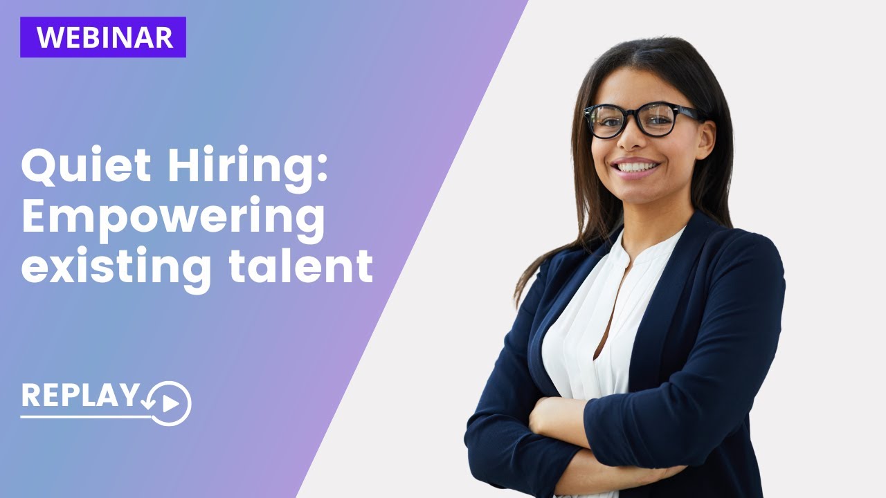 WEBINAR REPLAY - Quiet Hiring: Empowering existing talent - YouTube