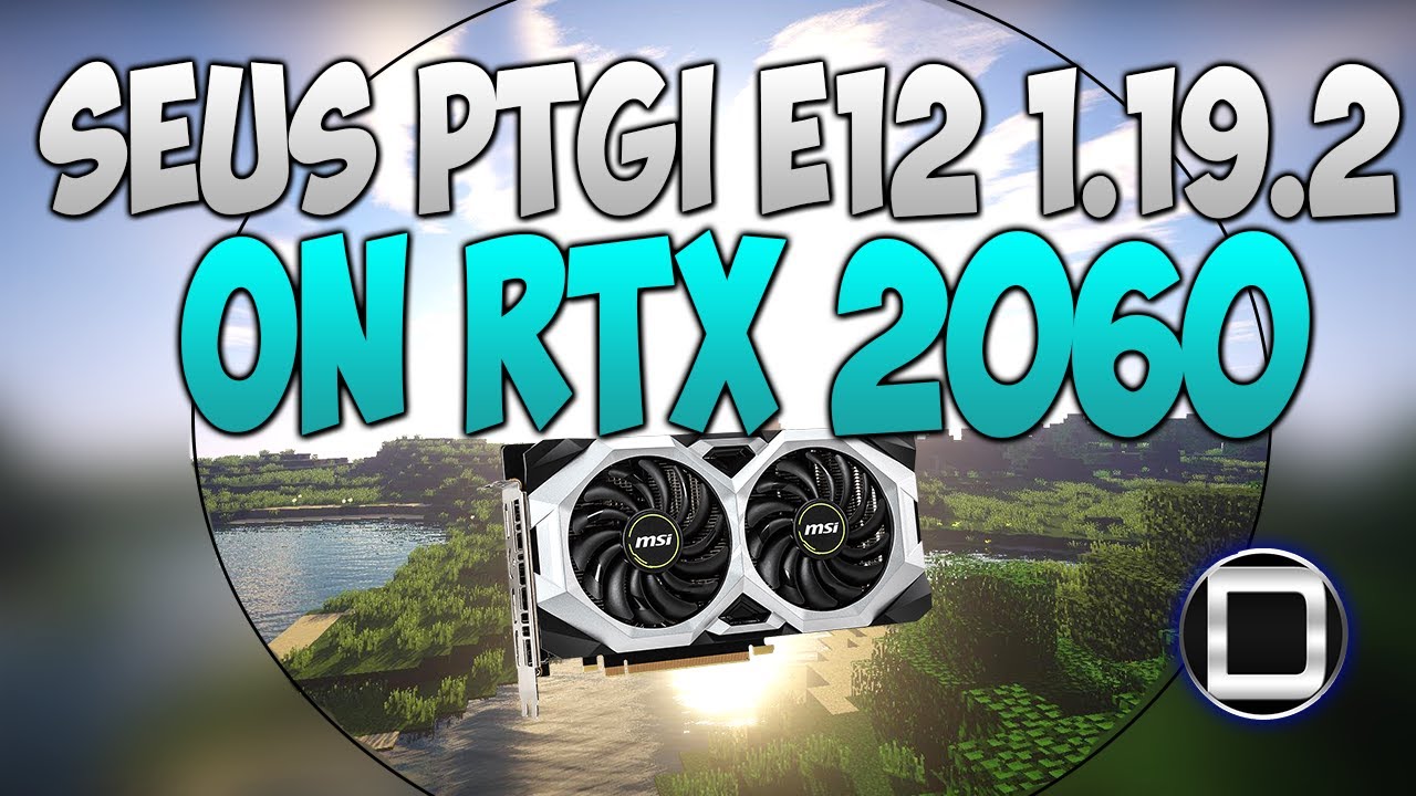 Minecraft SEUS PTGI E12 1.19.2 Shaders Test with RTX 2060 and i5-10400 ...