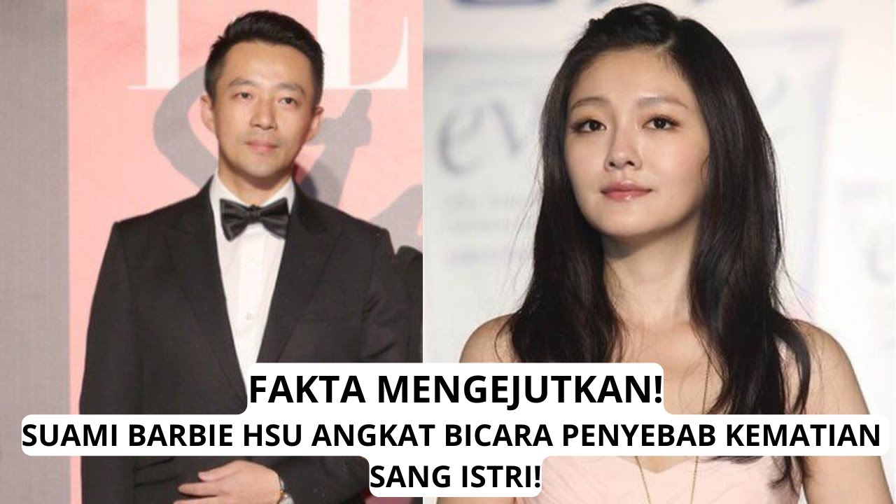 FAKTA MENGEJUTKAN! SUAMI BARBIE HSU ANGKAT BICARA PENYEBAB KEMATIAN SANG ISTRI! - YouTube