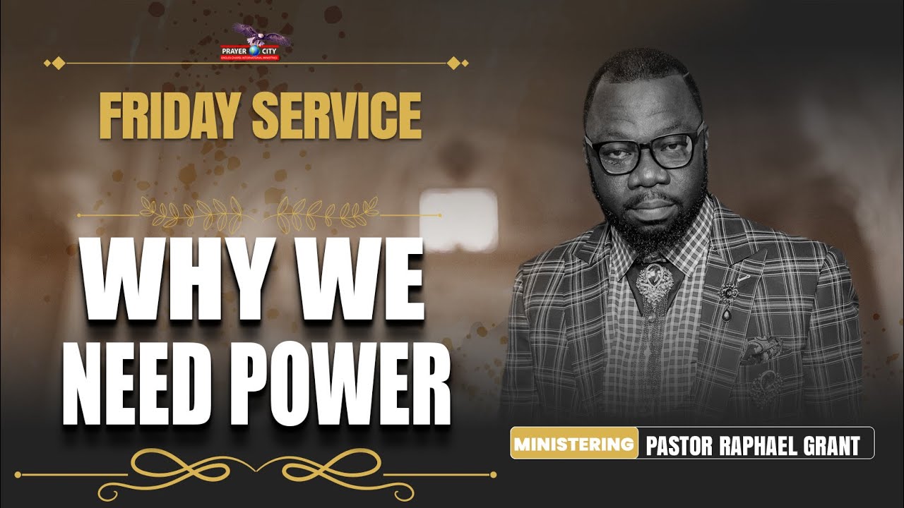 WHY WE NEED POWER | BY PASTOR RAPHAEL GRANT - YouTube