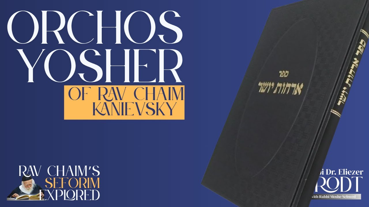 Orchos Yosher of Rav Chaim Kanievsky | with Rabbi Dr. Eliezer Brodt ...