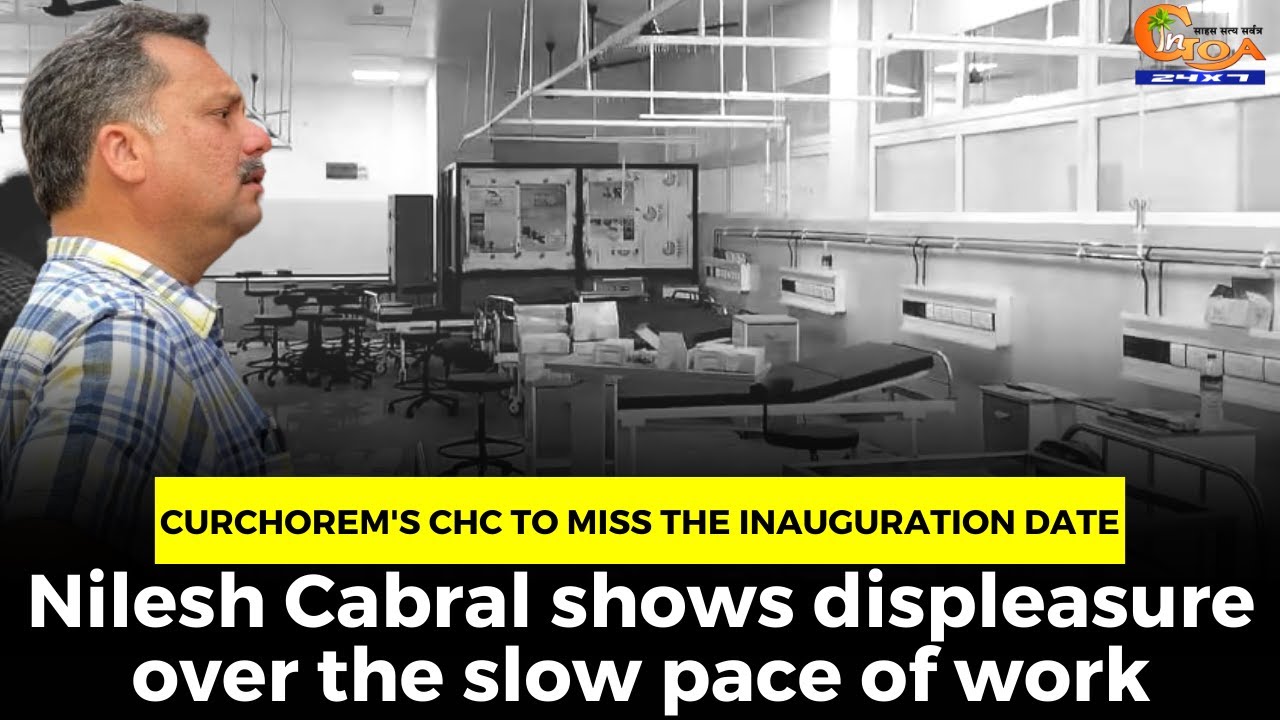 Curchorem's CHC to miss the inauguration date. - YouTube