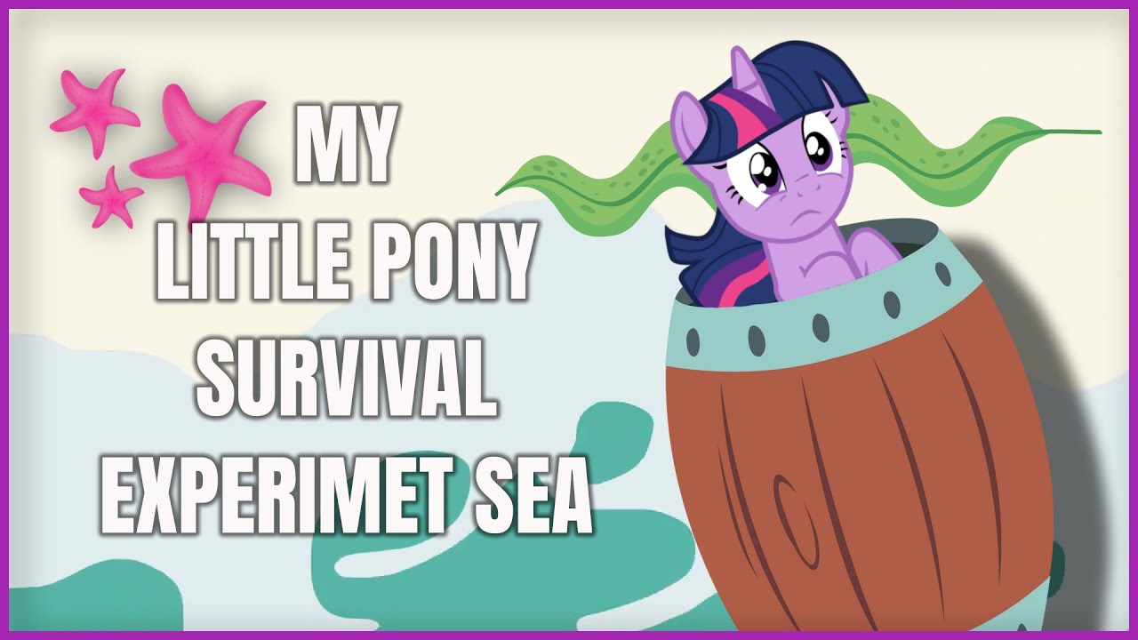 My Little Pony Survival I Experiment Sea - YouTube