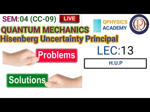 Quantum Mechanics (Lec-13)|| Problem of Heisenberg Uncertainty ...