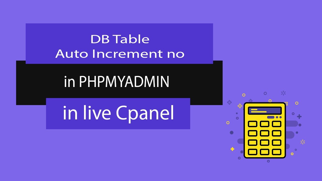 Change table's auto increment number in phpmyadmin in Live cPanel ...
