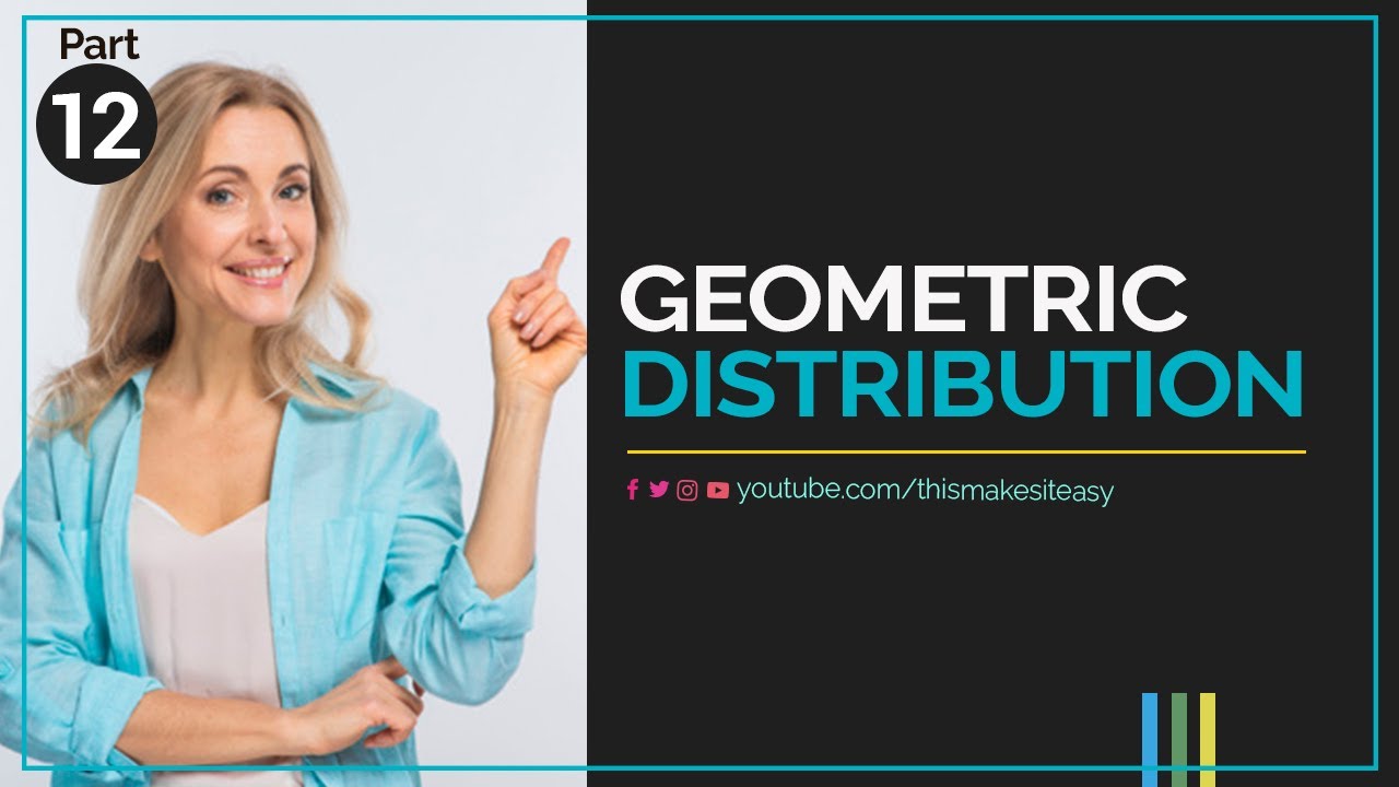 12 Geometric Distribution & its Moment Generating Function (MGF) - YouTube