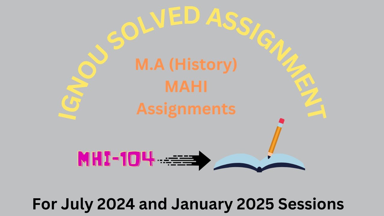 MHI104| MA (HISTORY) / MAHI | IGNOU SOLVED ASSIGNMENT | JULY 2024 ...
