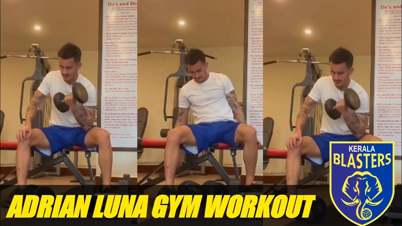 adrian luna workout |kerala blasters|gym workout|indian super league ...