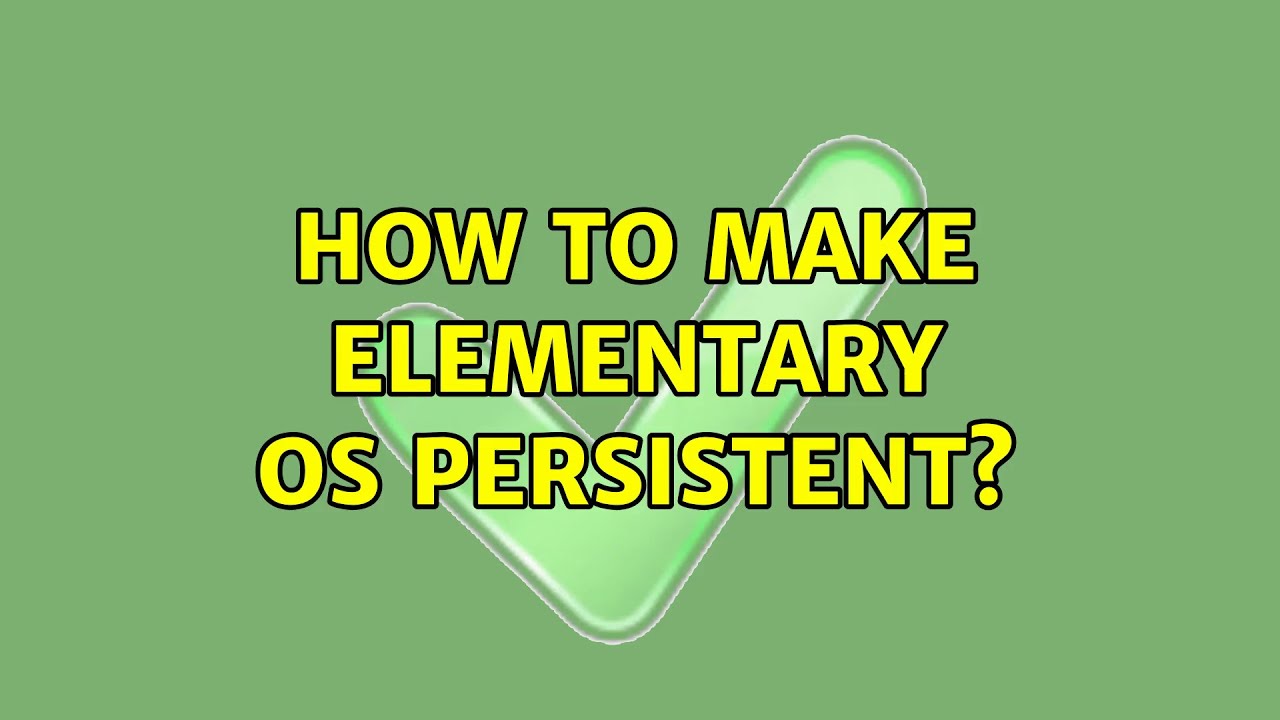 How to make Elementary OS persistent? (2 Solutions!!) - YouTube