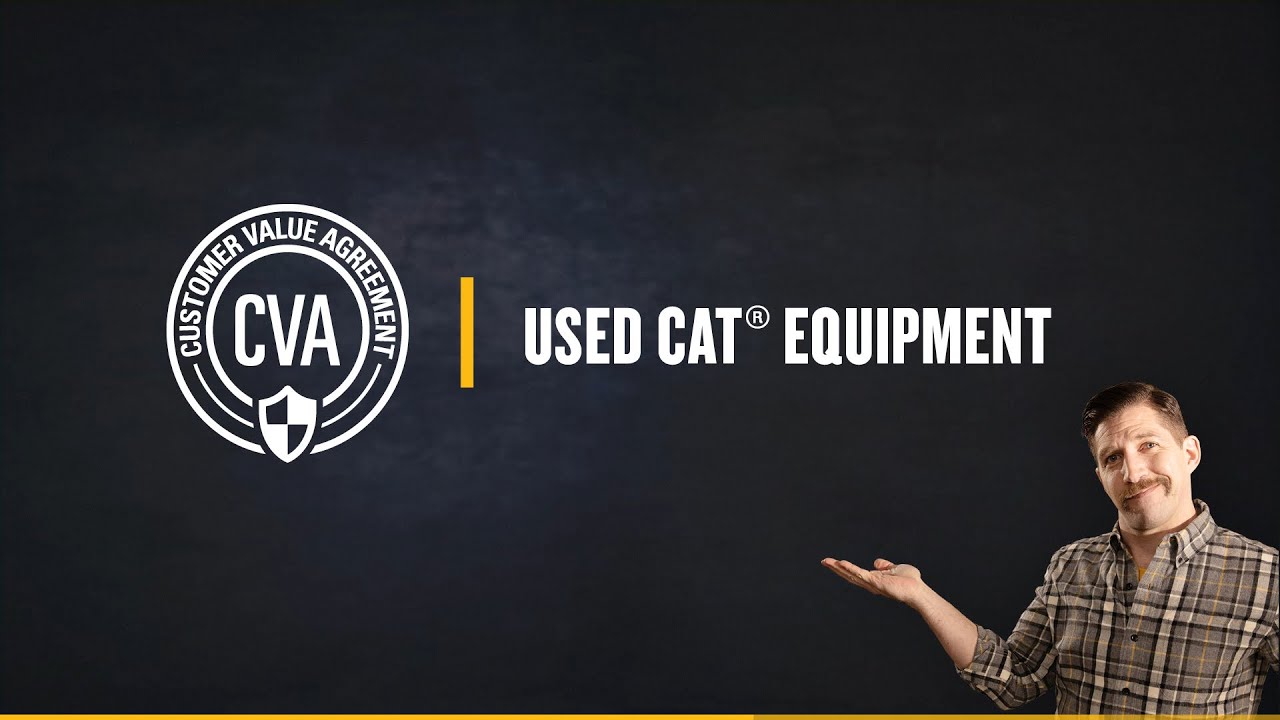Cat® Customer Value Agreements for Used Cat Equipment — It’s That ...