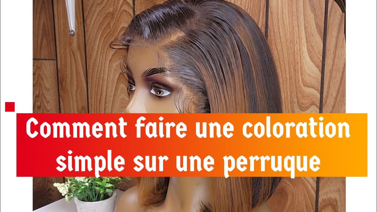 Comment faire une coloration simple sur vos perruques à la maison ...