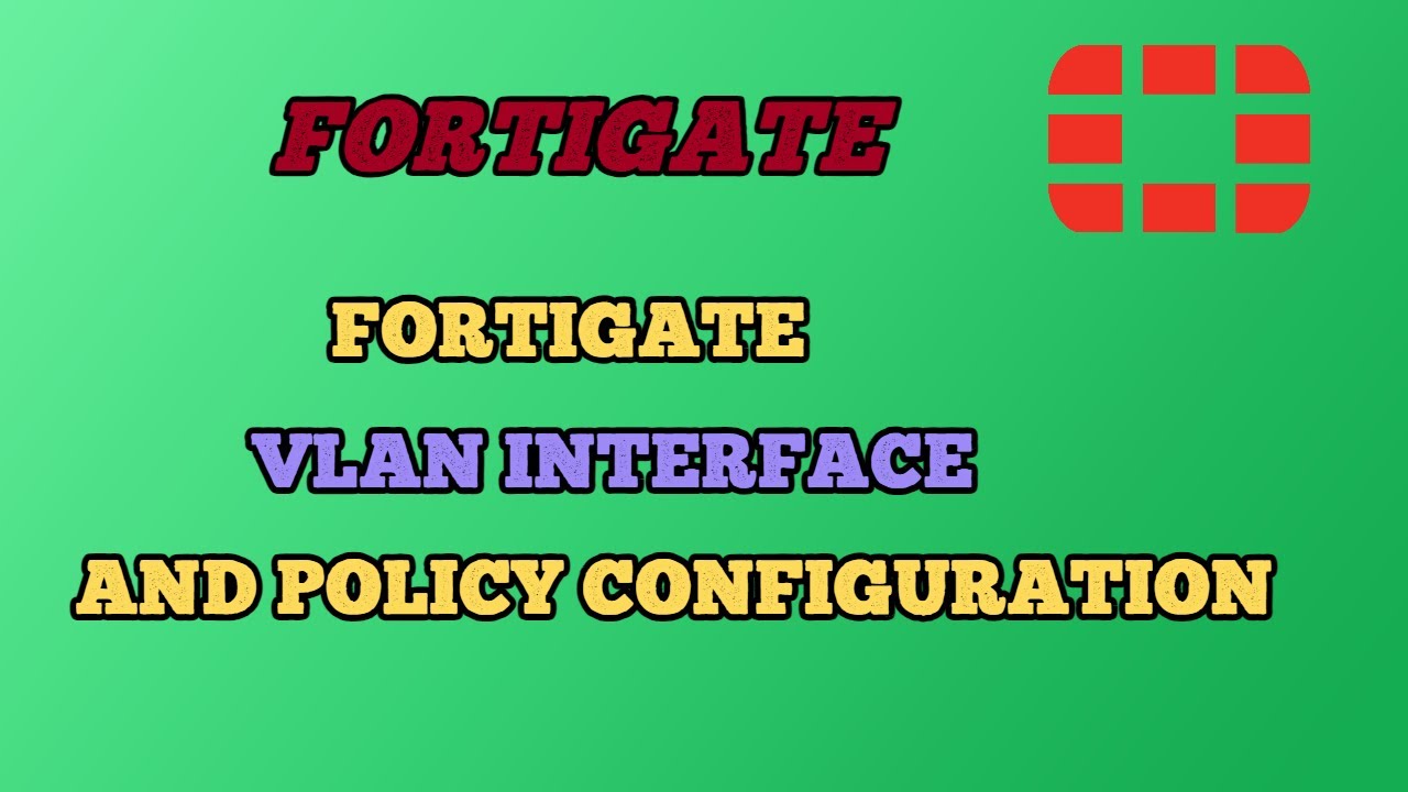 Fortigate 7.2 VLAN Interface and Policy Configuration - YouTube