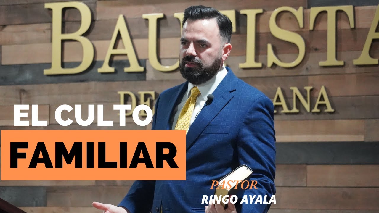 Pastor Ringo Ayala EL CULTO FAMILIAR - YouTube