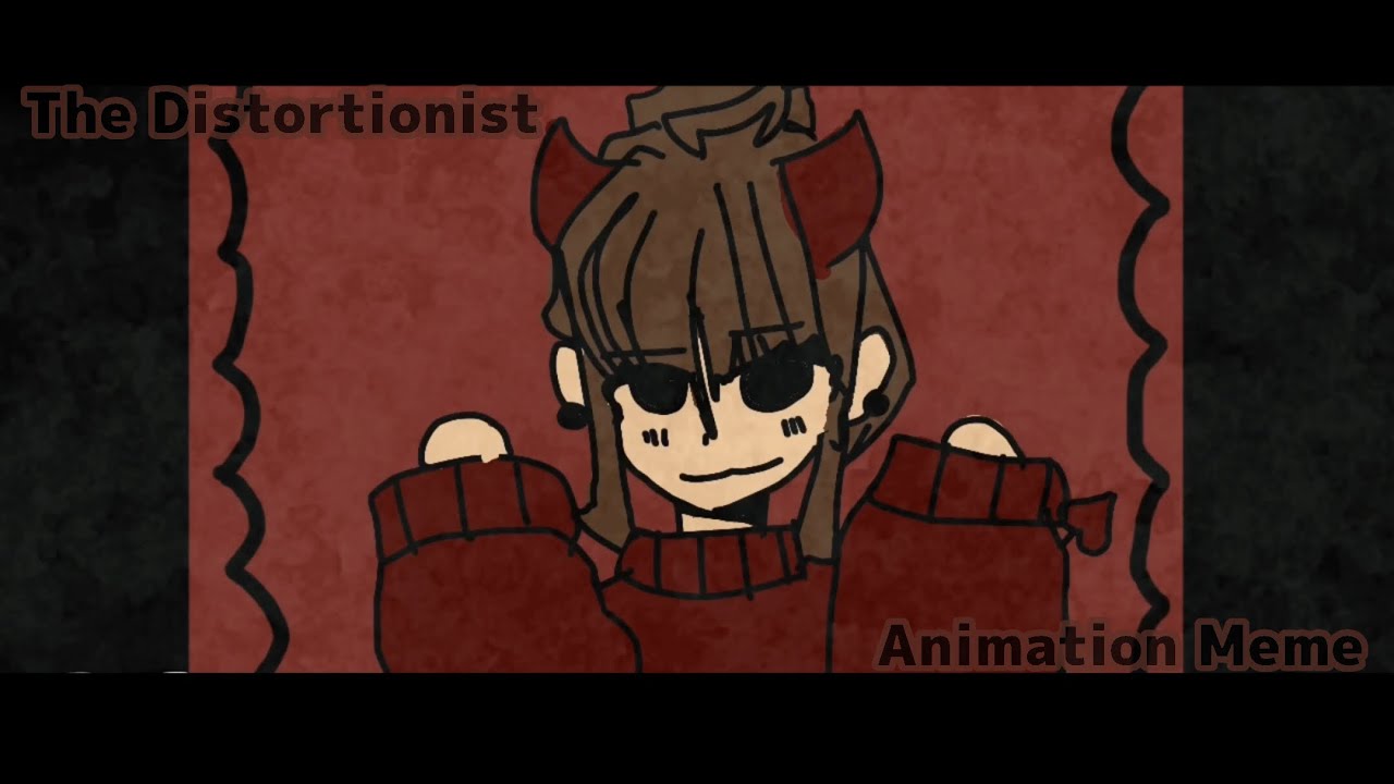 The Distortionist (Animation Meme) [Original] - YouTube