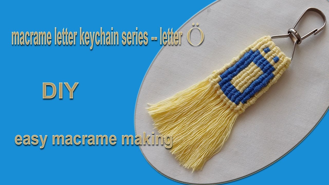 macrame letter keyring series -- letter Ö 🤩 / DIY / macrame for ...