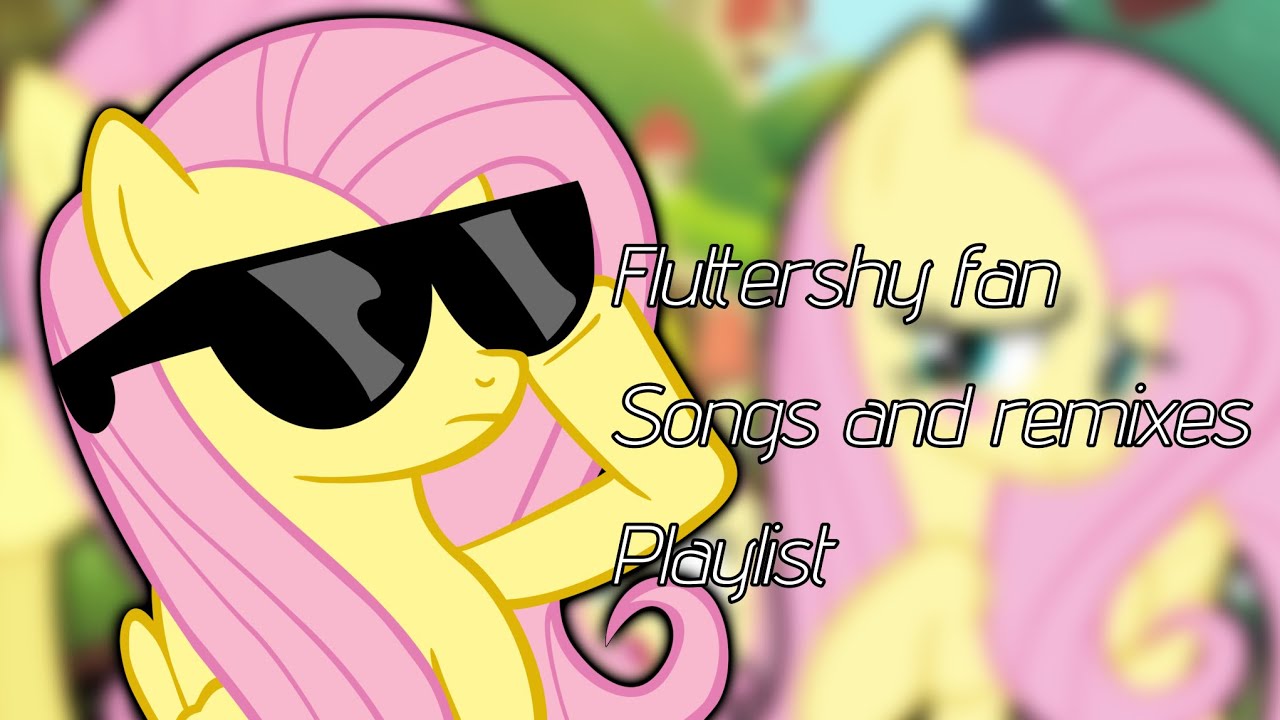 FLUTTERSHY FAN SONGS AND REMIXES PLAYLIST (5/6) - YouTube