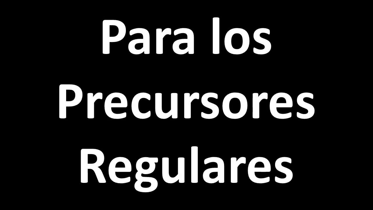 Para los Precursores Regulares - YouTube