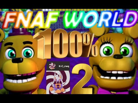 GRINDING CHARACTERS TOOK 2 HOURS... | FNaF World 100% [K-C_rwq's QoL ...