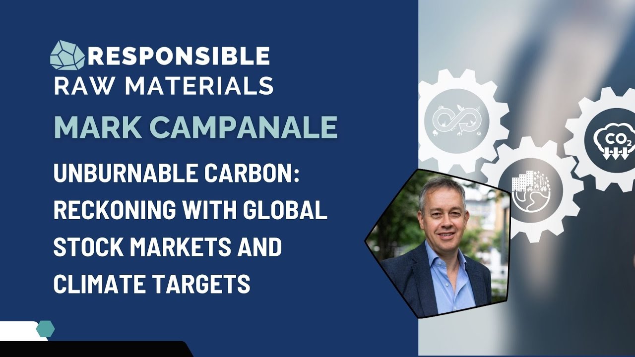 Mark Campanale: Unburnable Carbon: Reckoning with Global Stock Markets ...