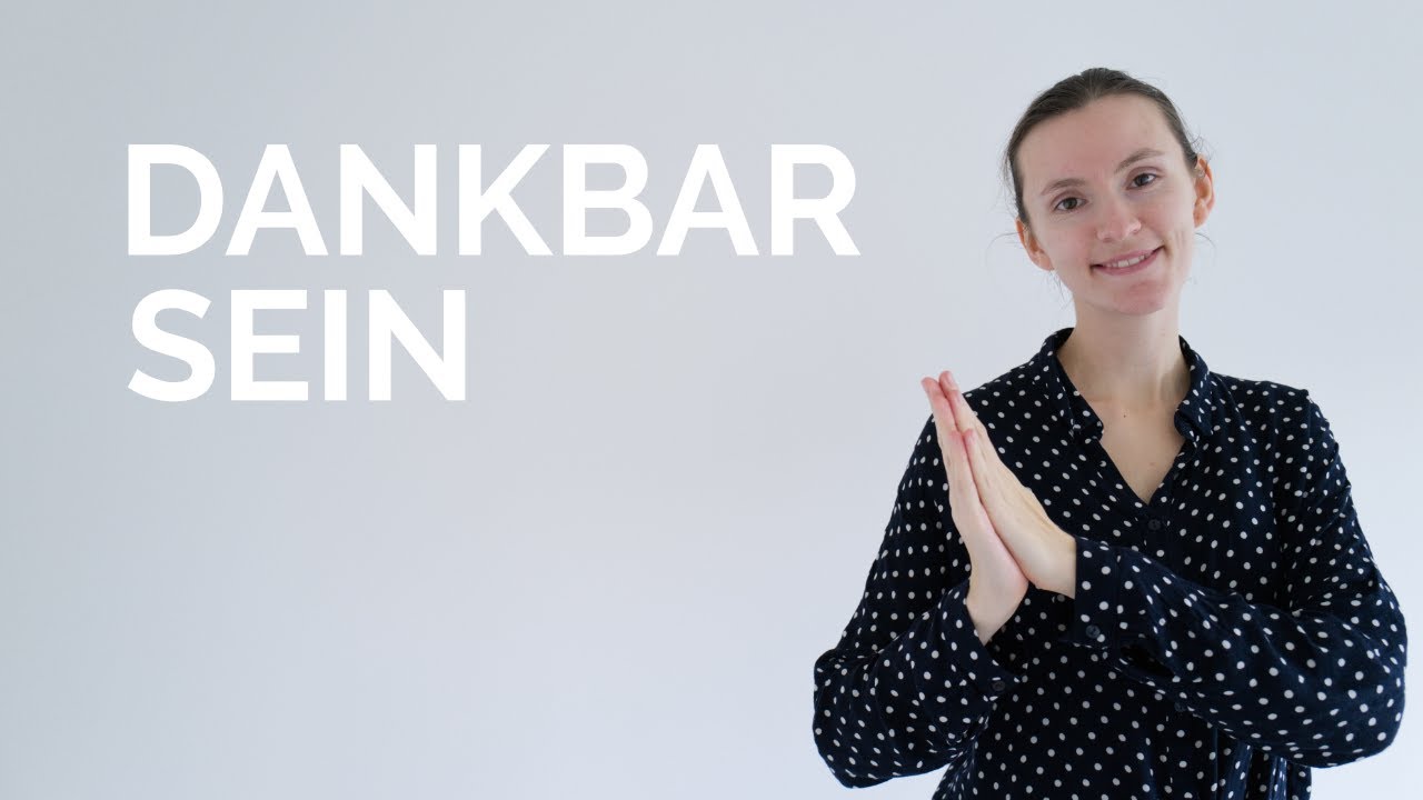 So wirst du dankbar | 5 Wege Dankbarkeit zu praktizieren - YouTube