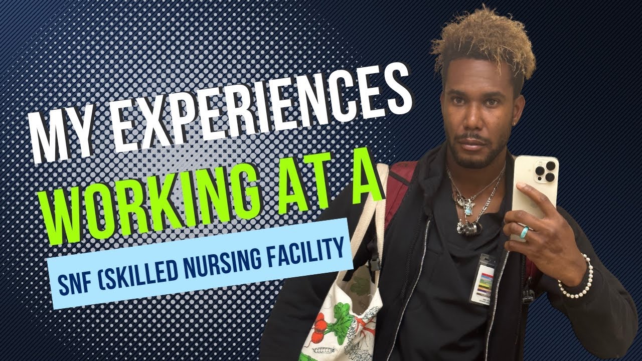 What it's like working at a SNF (Skilled Nursing Facility) - YouTube
